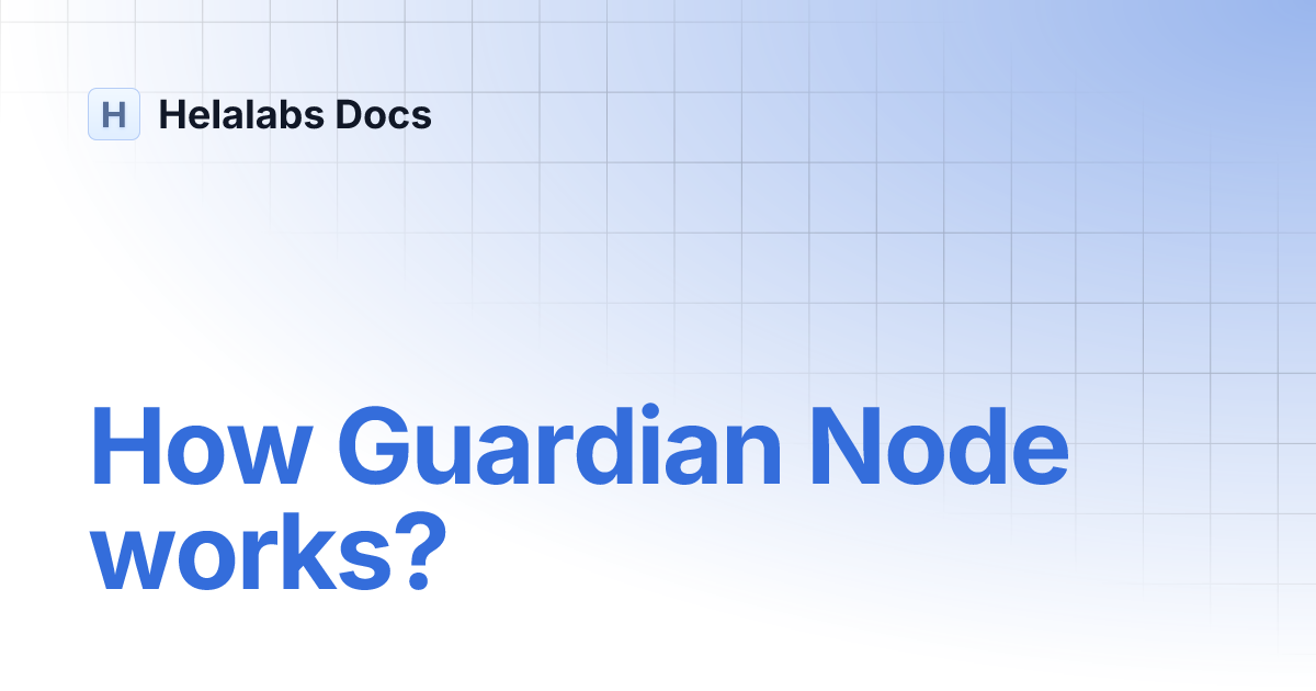 How Guardian Node works? | Helalabs Docs