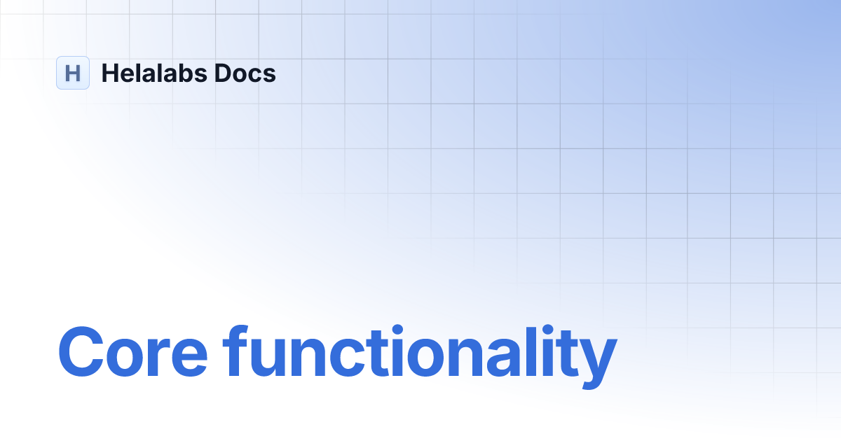 Core functionality | Helalabs Docs