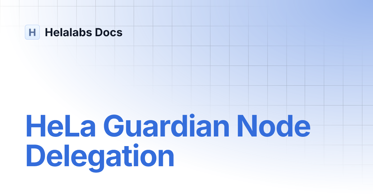 HeLa Guardian Node Delegation | Helalabs Docs